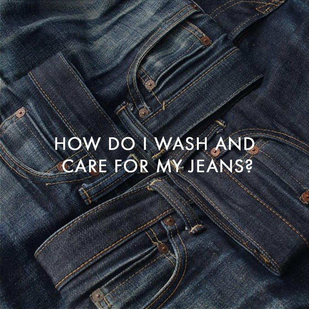 How to Wash and Care for My Jeans? | Raw Denim | Selvedge